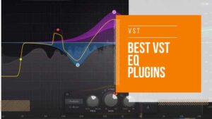 Best VST EQ DAW plugins 2023