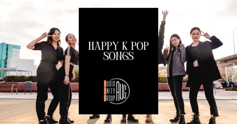 17 Happy Kpop Songs You Better Know - Audio Unity Group