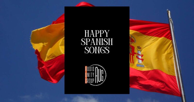 27 Happy Spanish Songs You Have to Know - Audio Unity Group